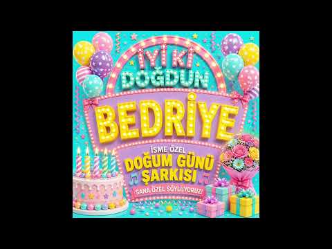 Bedriye İçin Doğum Günü Şarkısı 🎈 | İyi Ki Doğdun Bedriye! (İsme Özel)