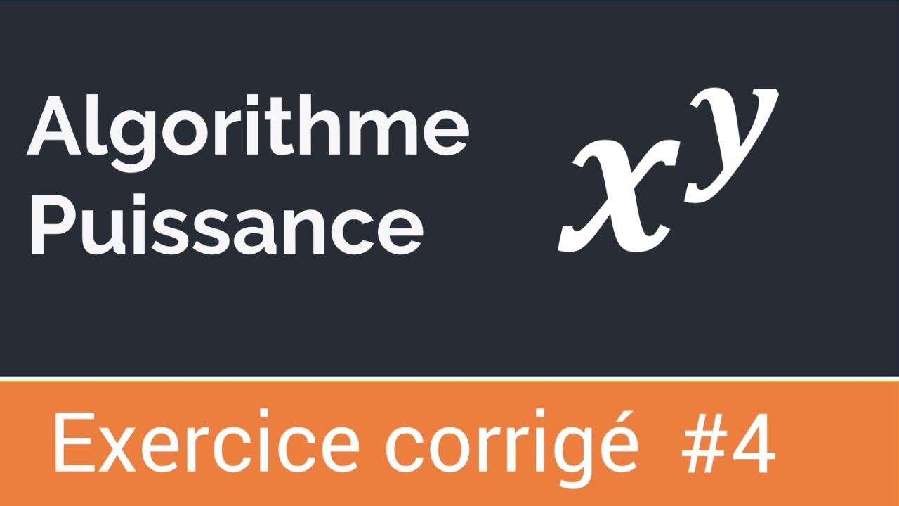 Exercice corrigé #4 : Algorithme qui calcule et affiche la puissance de ...