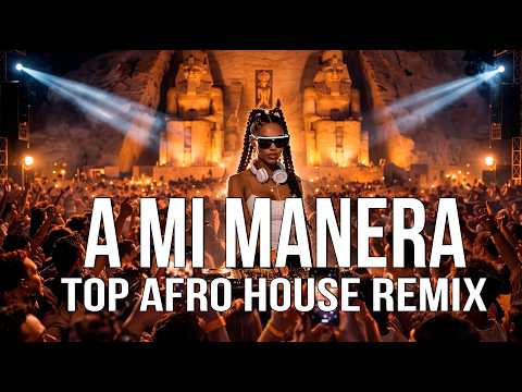 A MI MANERA - Gipsy Kings I TOP AFRO HOUSE REMIX #afrohouse  #afroremix  #DEEPHOUSE
