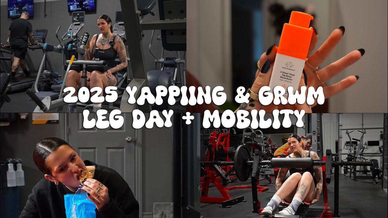 NEW MOBILITY LEG DAY + yap and grwm 2025 version - YouTube