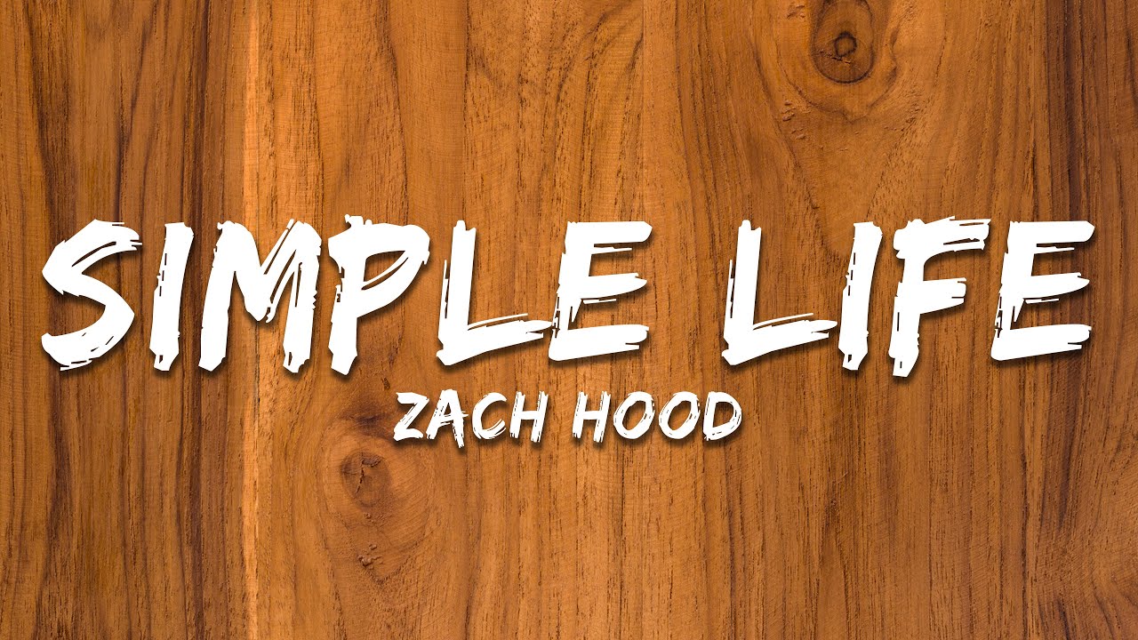 Zach Hood - Simple Life (Lyrics) - YouTube