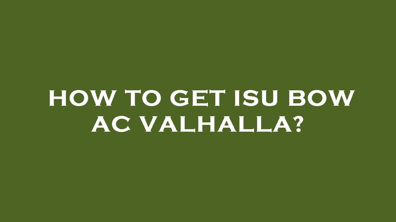 How to get isu bow ac valhalla? - YouTube