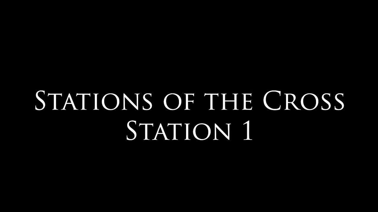 Stations of the Cross: Station 1 - YouTube