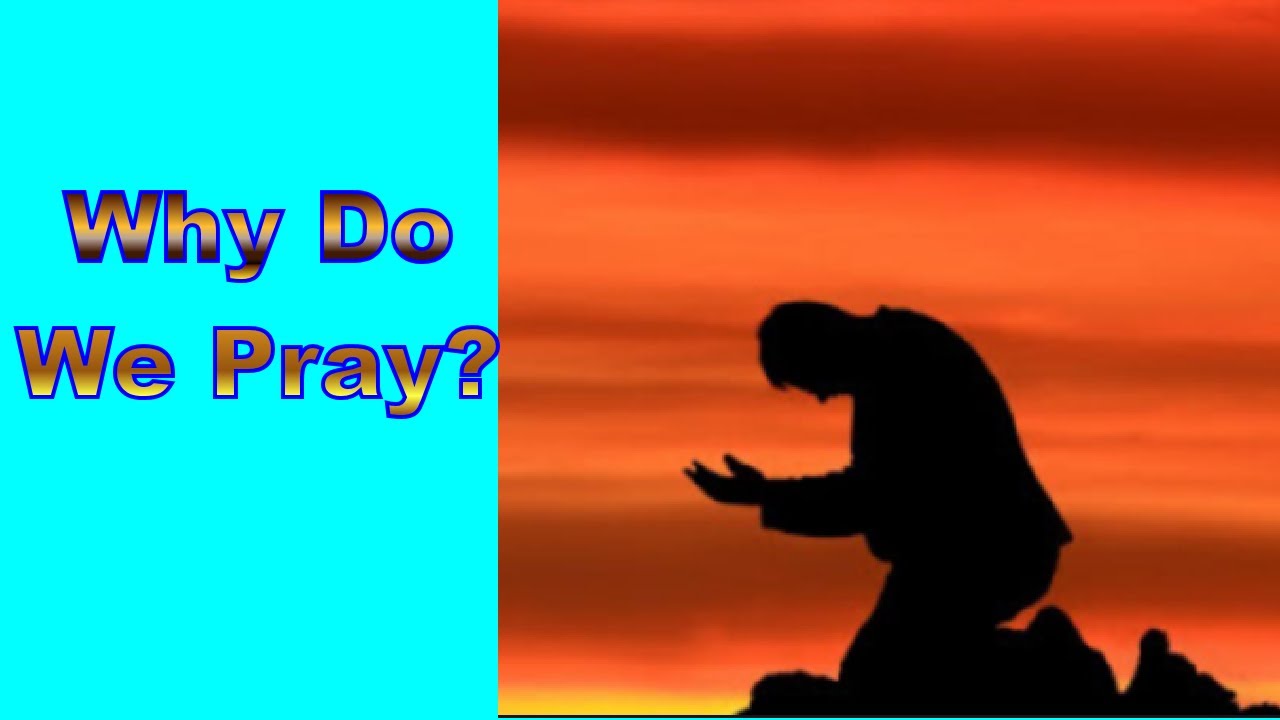 Why Do We Pray? - YouTube