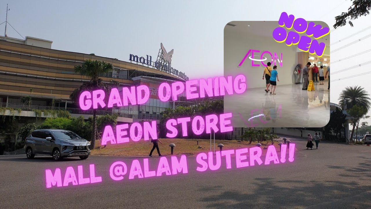 Suasana Grand Opening AEON STORE di MALL @ALAM SUTERA !! RAME & BANYAK PROMOOOO!!! - YouTube