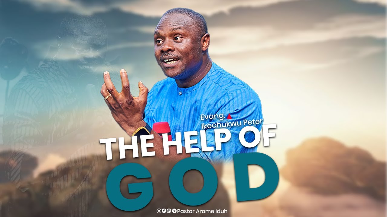 THE HELP OF GOD || EVANGELIST IKECHUKWU PETER - YouTube