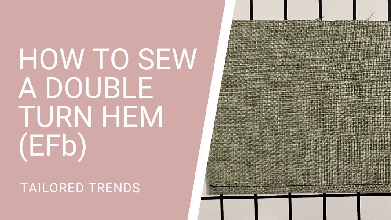 How to Sew a Double Turn Hem (EFb) - YouTube
