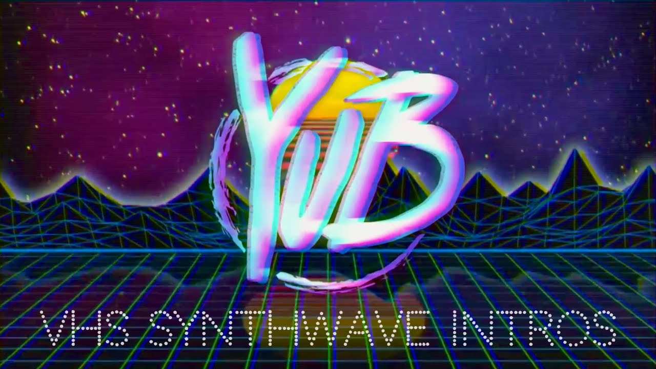 YuB vhs synthwave intros - YouTube