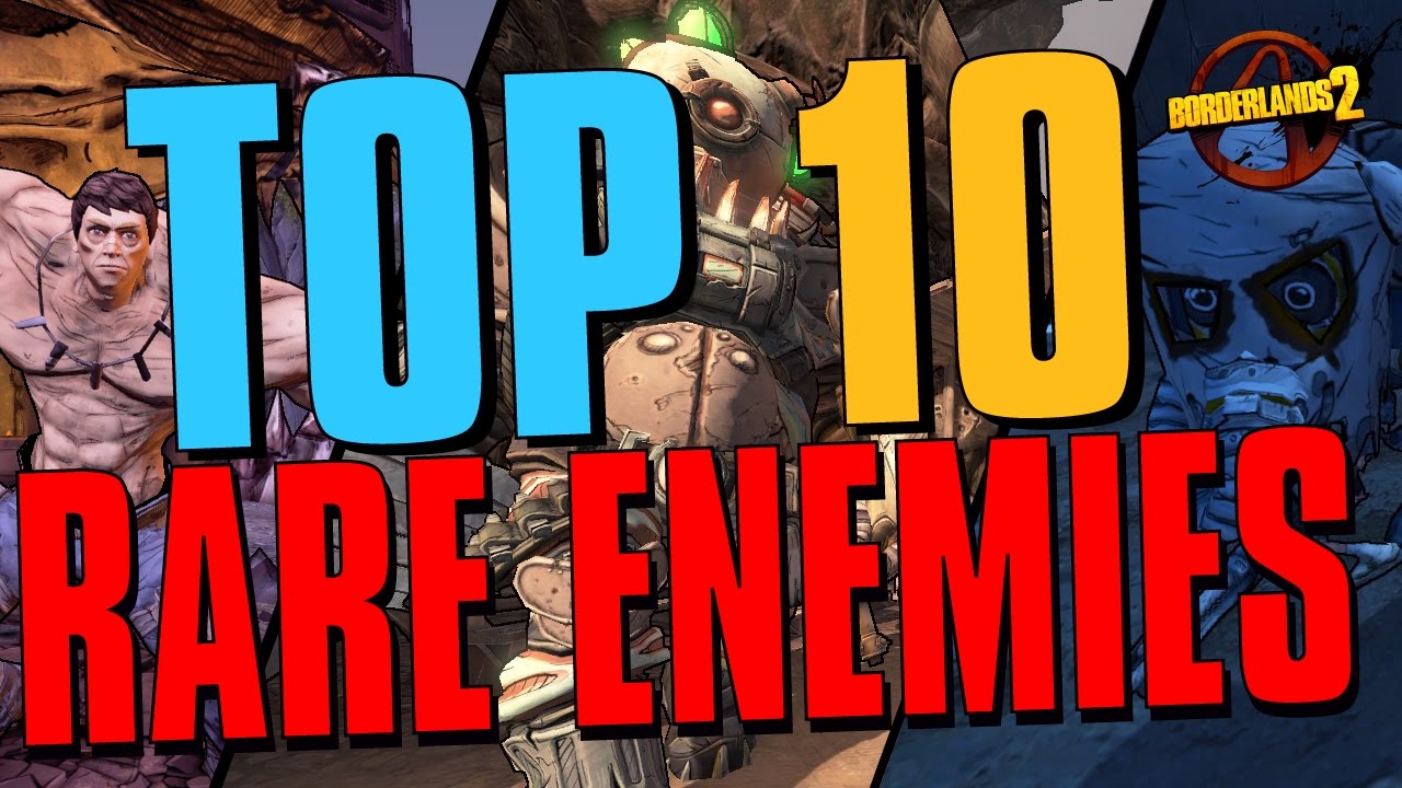TOP 10 RAREST ENEMIES IN BORDERLANDS 2 #Borderlands - YouTube