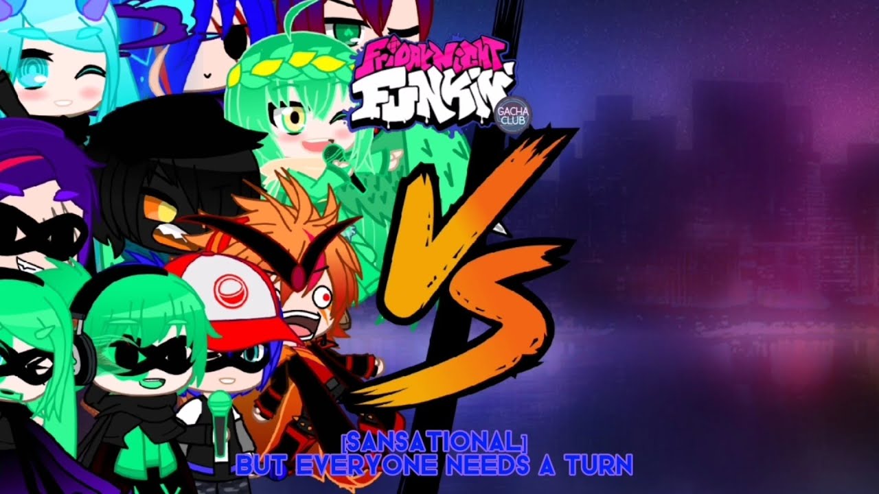 Sansational But Everyone Needs a Turn | Fnf Gacha Club video [End of ...