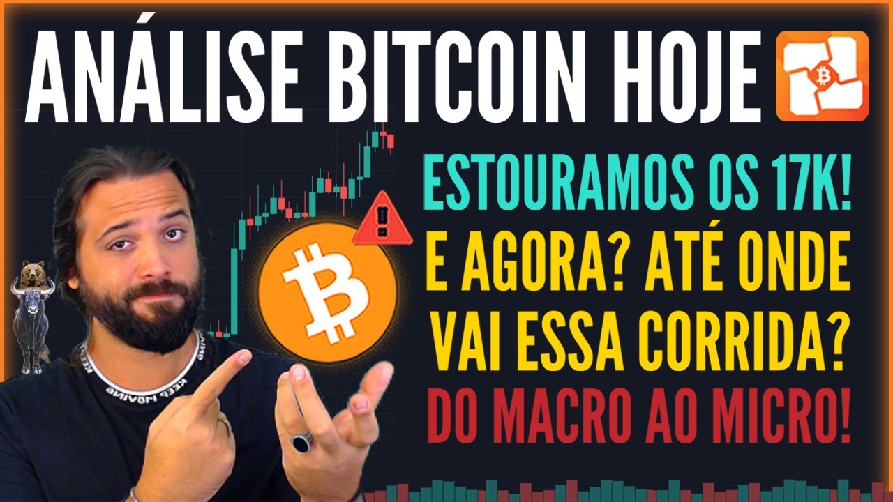 💥BITCOIN ROMPE OS 17K FINALMENTE! ATÉ ONDE VAI ESSA CORRIDA? ANÁLISE ...