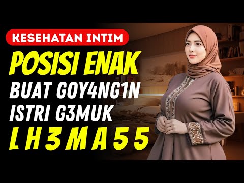 CARA BEGINI COCOK UNTUK ISTERI GEMUK | Edukasi Seksologi | Hubungan Intim