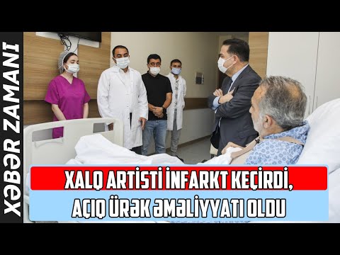 Tanınmış xalq artisti infarkt keçirdi, açıq ürək əməliyyatı oldu