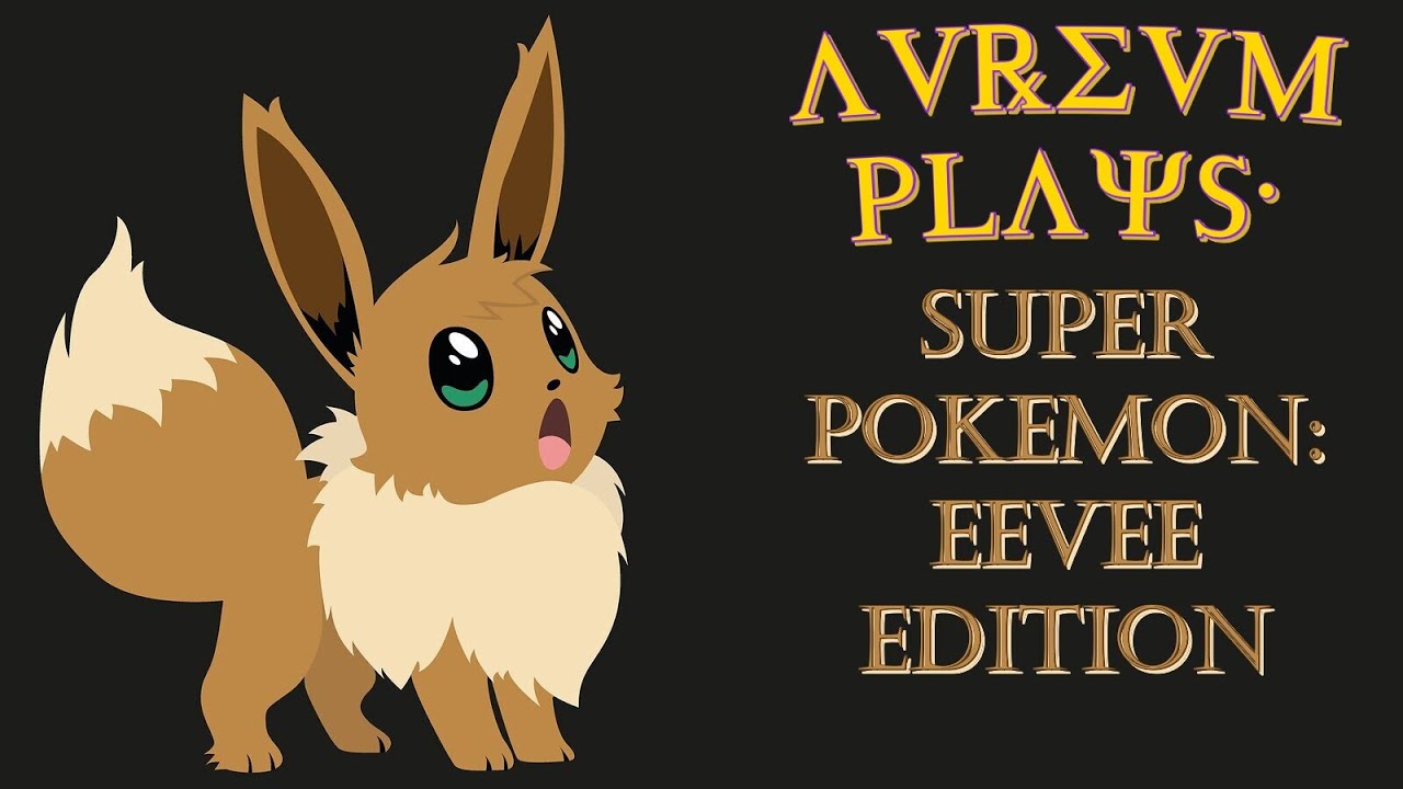 Super Pokémon: Eevee Edition Part 06 - YouTube