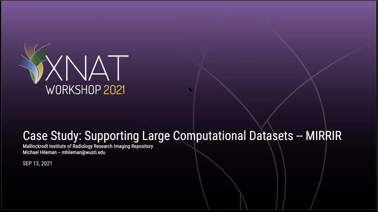 XNAT Workshop 2021: Case Study on the MIR Research Imaging Repository ...