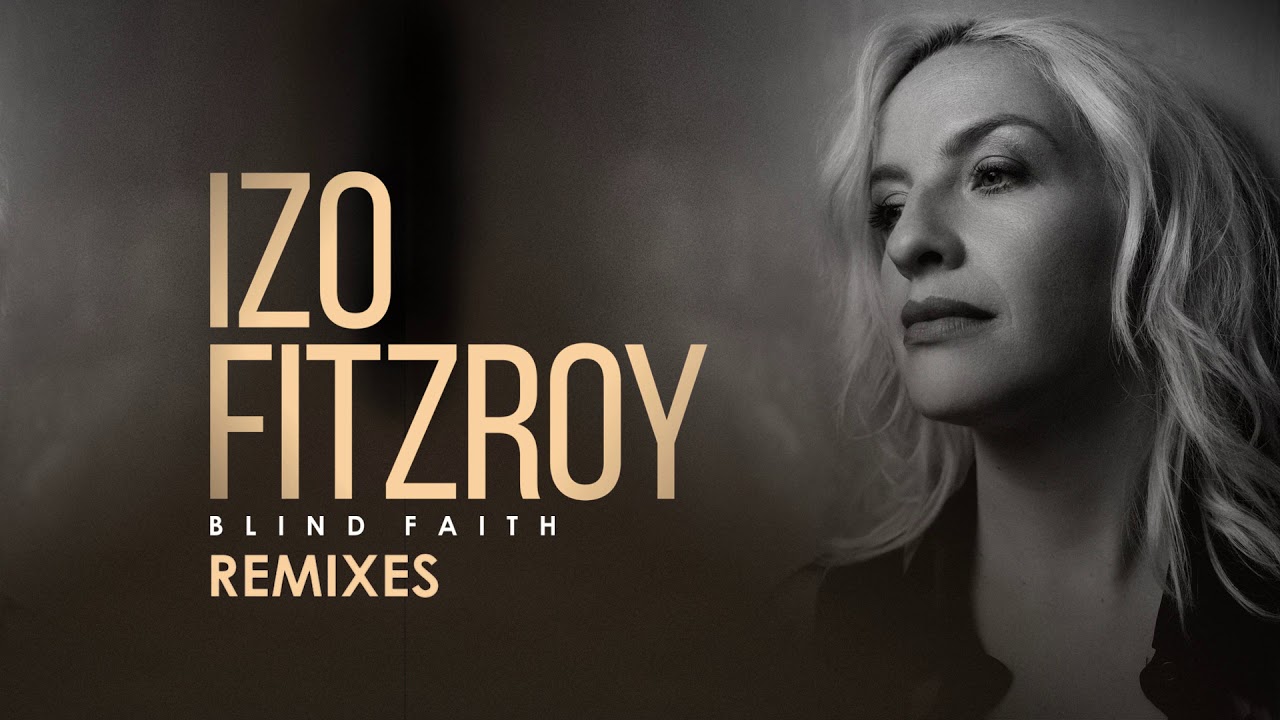 Izo FitzRoy - Blind Faith (Art Of Tones Remix) - YouTube