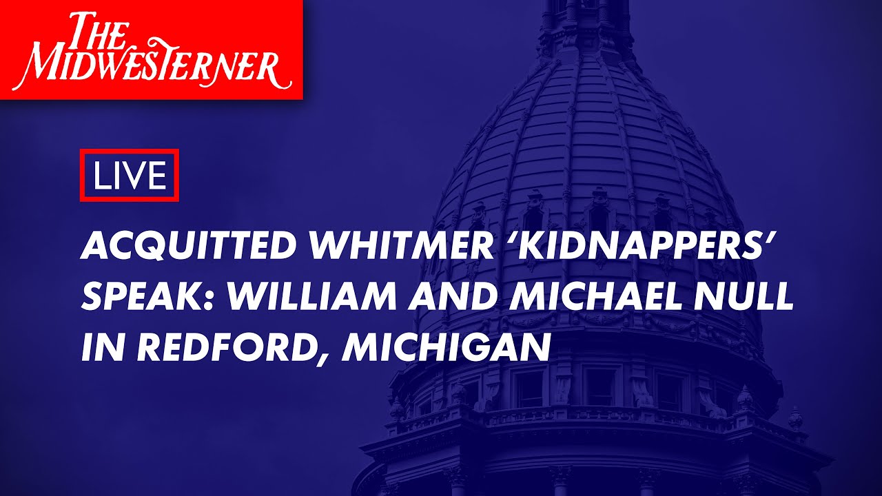 Acquitted Gretchen Whitmer 'kidnappers' speak: William and Michael Null ...