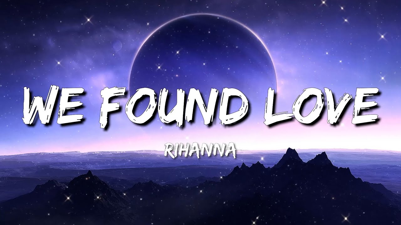 Rihanna - We Found Love (Lyrics) Ft. Calvin Harris - Metro Boomin, The ...