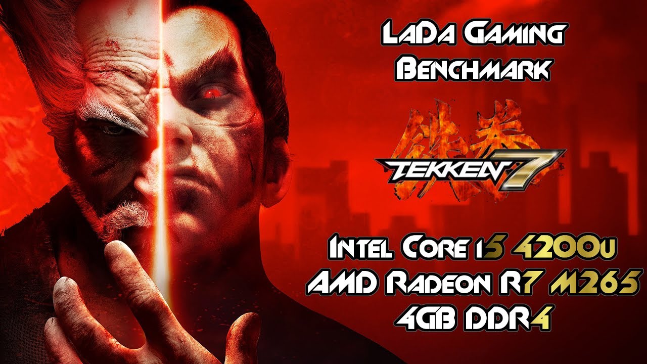 TEKKEN 7 Benchmark | LOW | i5 4200u | R7 M265 | 4GB RAM - YouTube