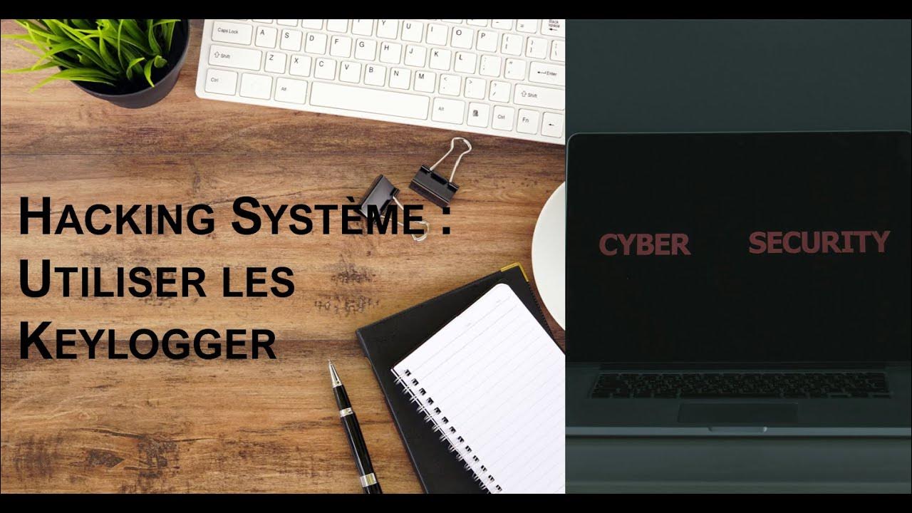 21 - Ethical Hacking - Hacking Système : Utiliser les Keylogger - YouTube