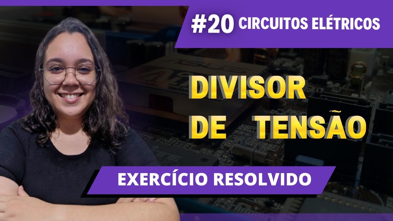 #20 - Entendendo Circuitos Elétricos: Divisor de Tensão | Exercício ...
