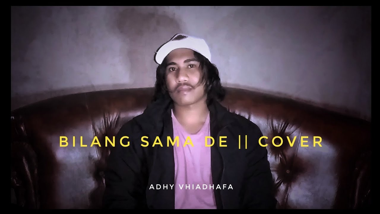 BILANG SAMA DE - Wizz baker || COVER ( Adhy Vhiadhafa ) - YouTube