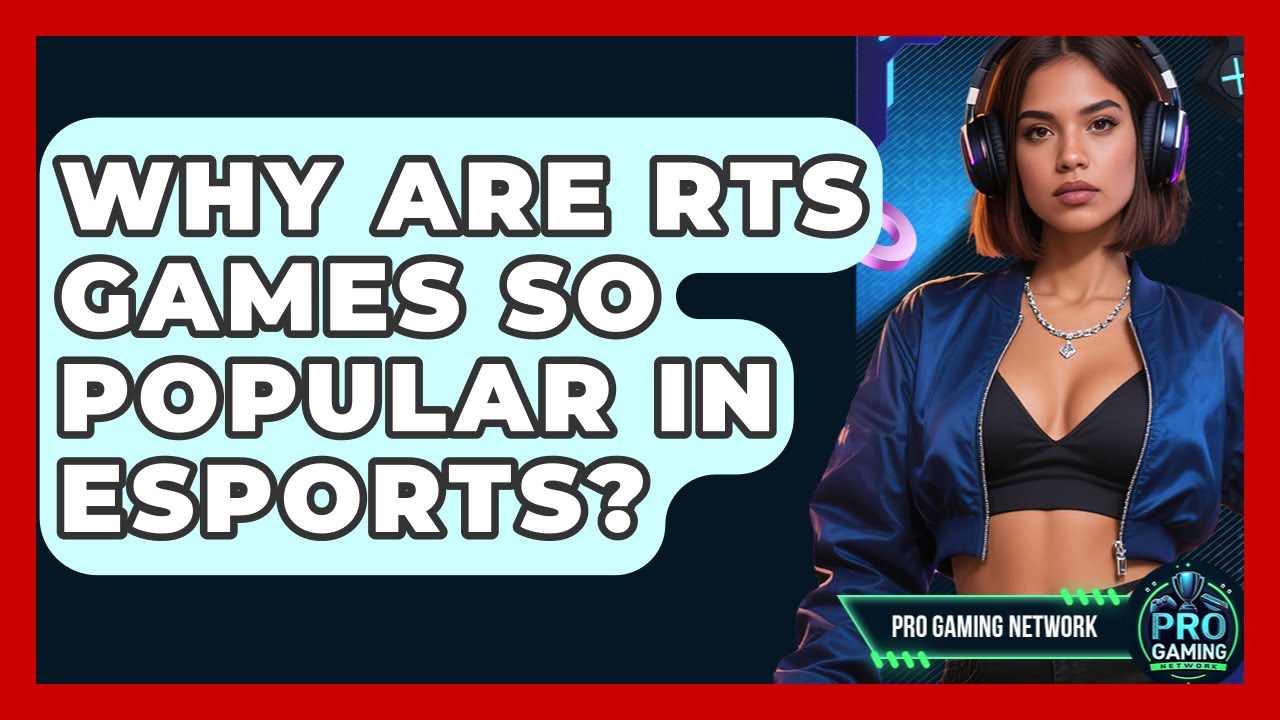 Why Are RTS Games So Popular In Esports? - Pro Gaming Network - YouTube