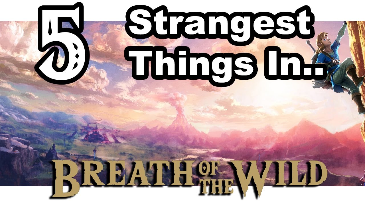 The 5 Strangest Things in Zelda: Breath of the Wild [Re-edit] - YouTube