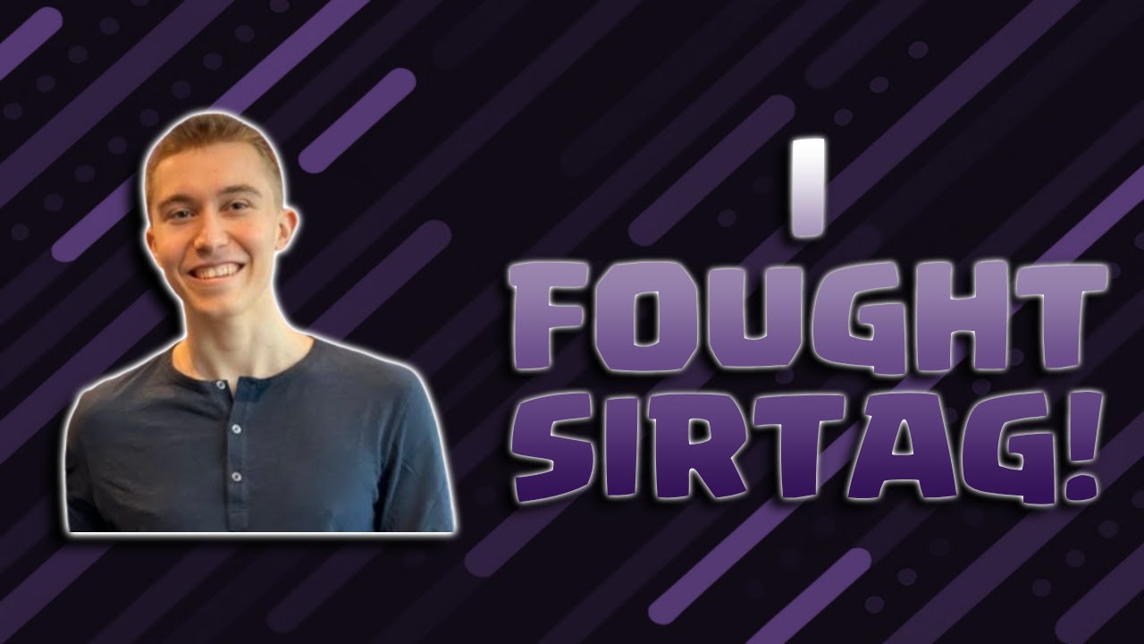 I Played Against SIRTAG In Clash Royale... - YouTube