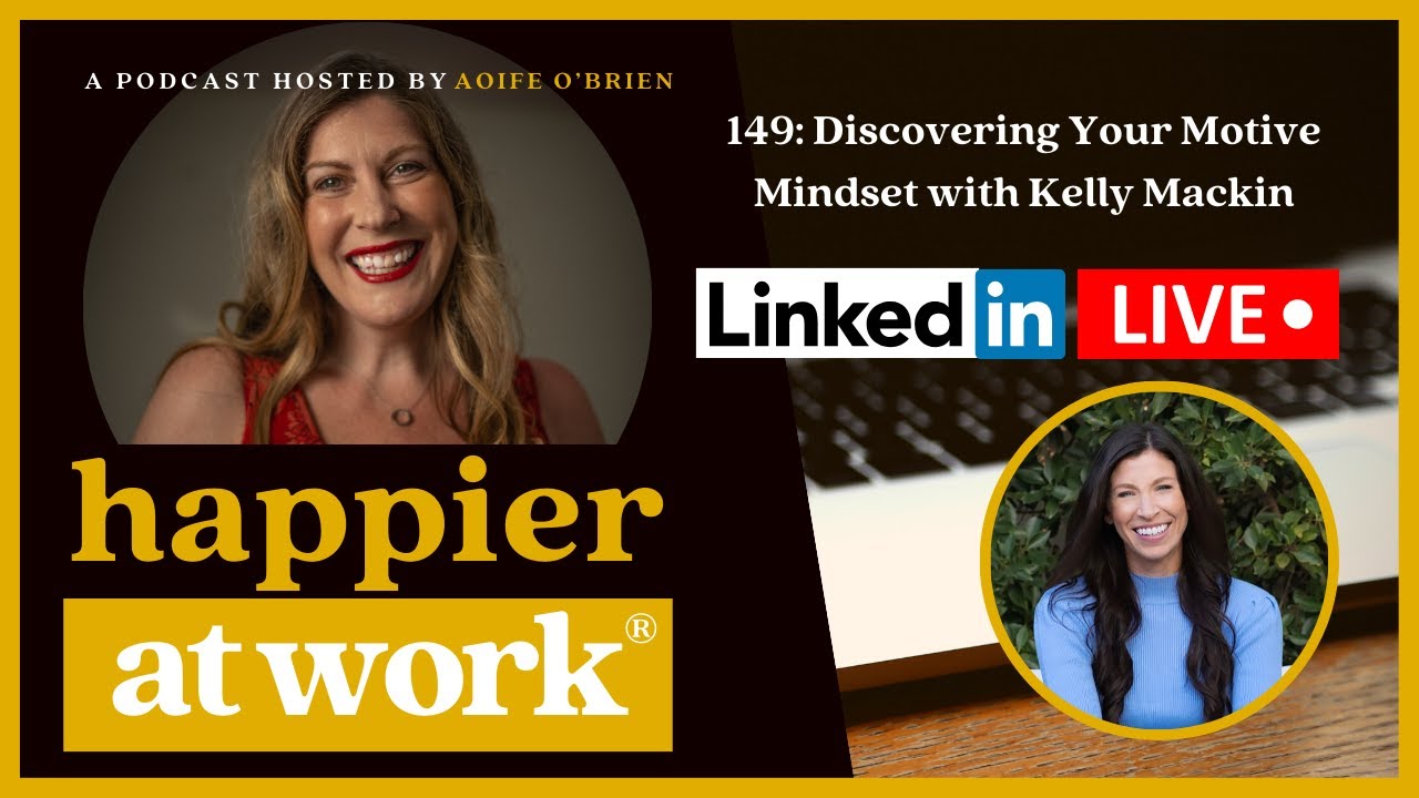 LinkedIn Live | Happier at Work episode 149: Discovering Your Motive ...
