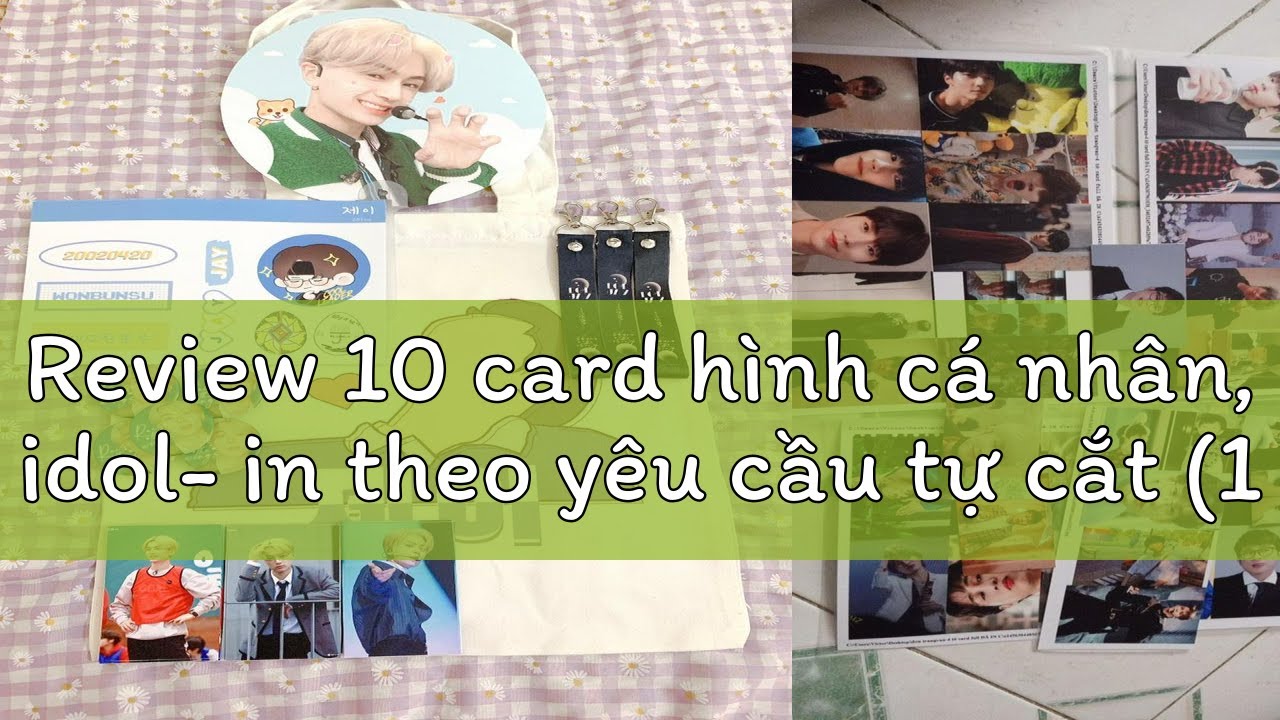 Review 10 card hình cá nhân, idol- in theo yêu cầu tự cắt (1 mặt) - YouTube