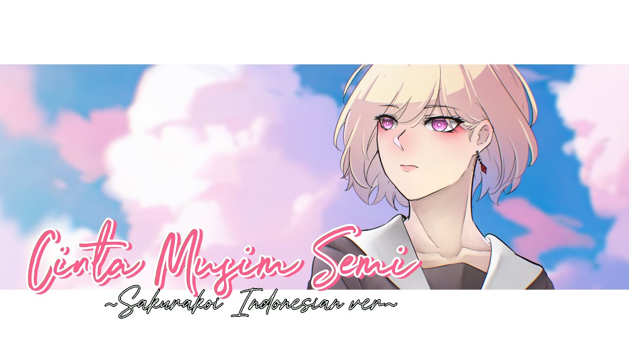 Cinta Musim Semi ~ Sakurakoi Indonesian Ver. ~ - @Mosawo_Official / cover by. Remiera - YouTube