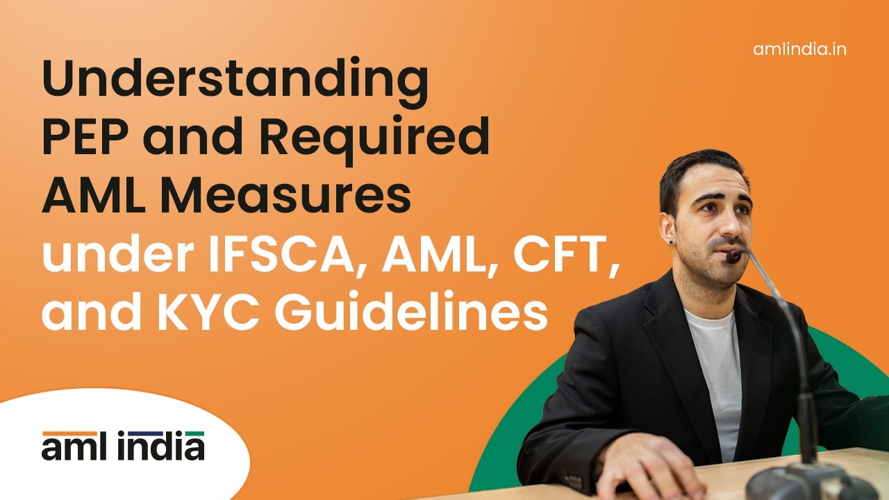 Understanding PEP and Required AML Measures under IFSCA, AML, CFT, and ...