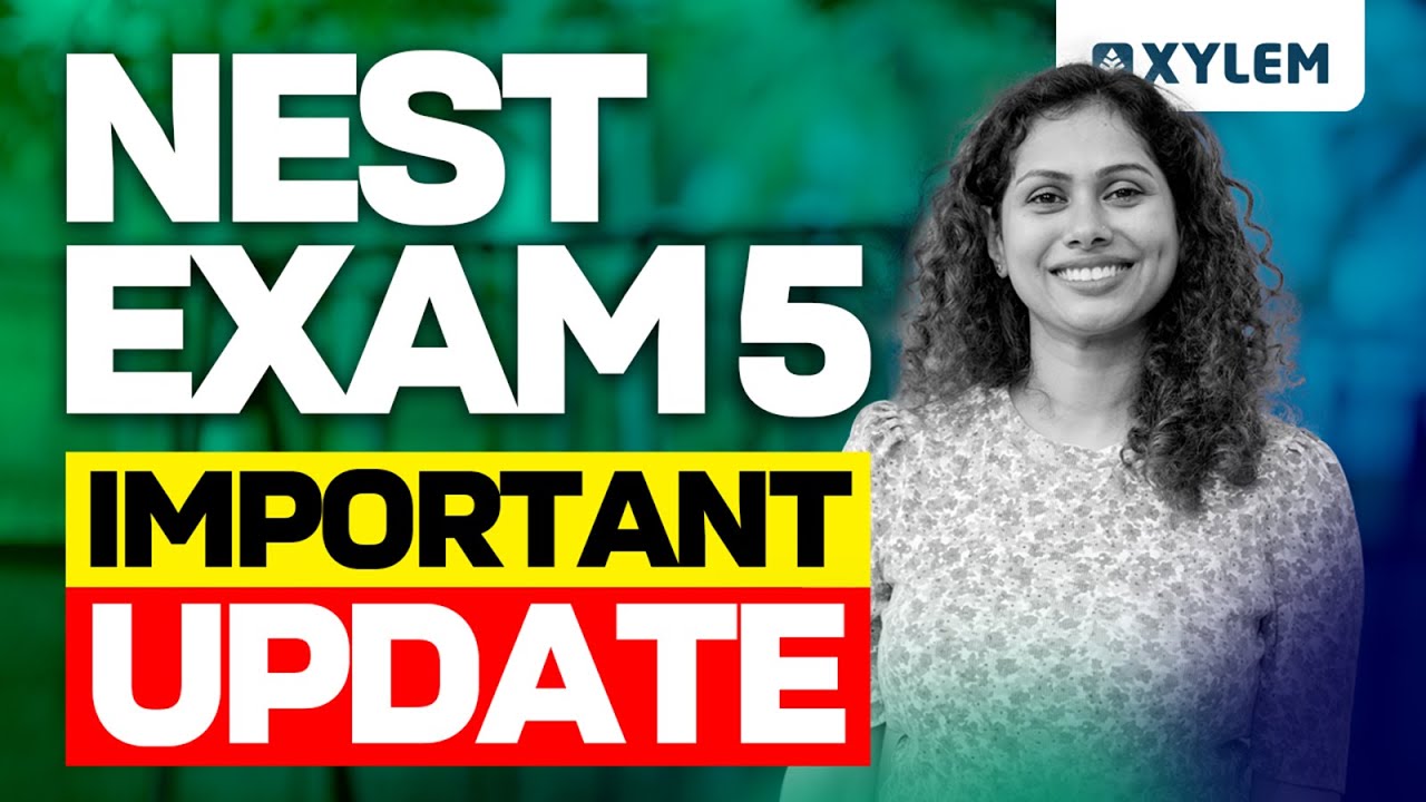 NEST EXAM 5: IMPORTANT UPDATE | Xylem Class 10 CBSE - YouTube