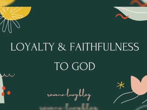 Loyalty And Faithfulness To GOD. - YouTube