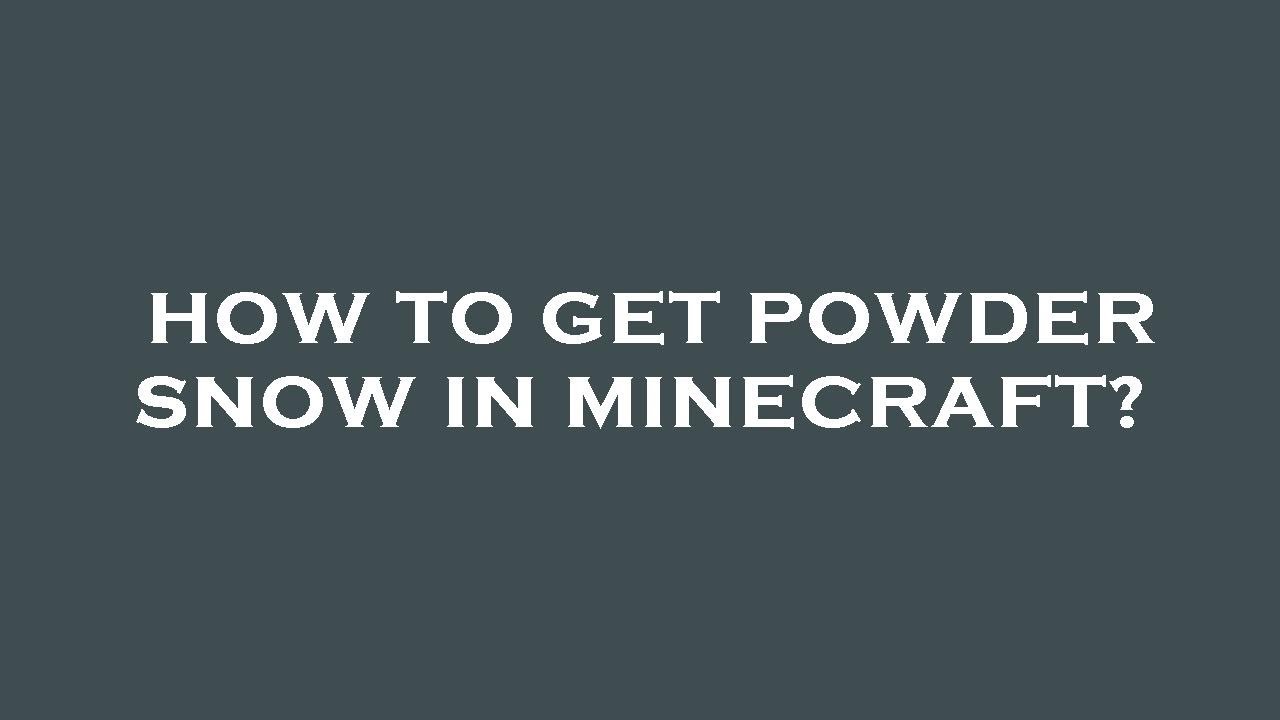 How To Get Powder Snow In Minecraft YouTube how-to-get-powder-snow-in-minecraft-youtube