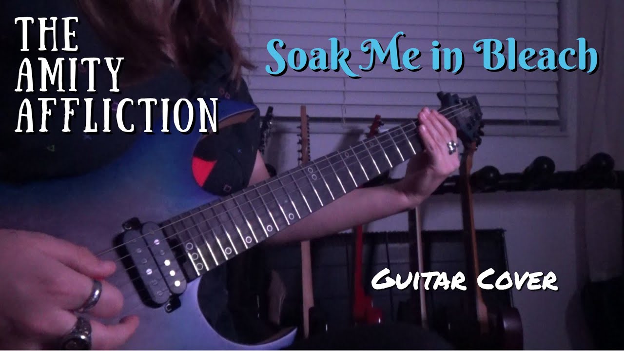 THE AMITY AFFLICTION | Soak Me in Bleach | Guitar Cover - YouTube