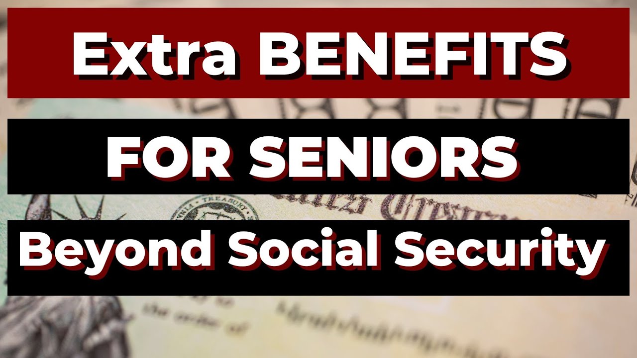 Extra Benefits For Seniors - Beond Social Security - YouTube
