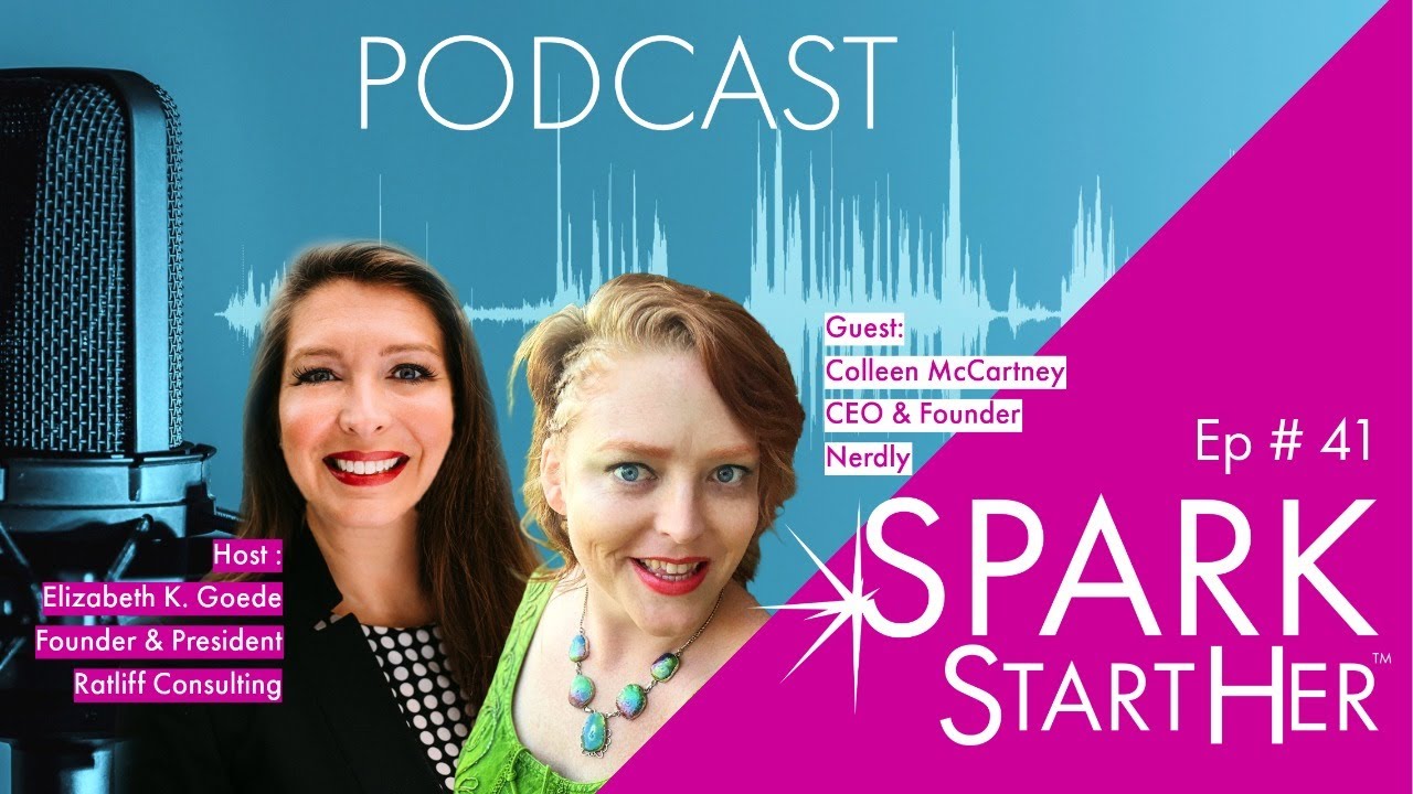 SPARK StartHer Podcast Ep 41 Guest Colleen McCartney Host Elizabeth ...