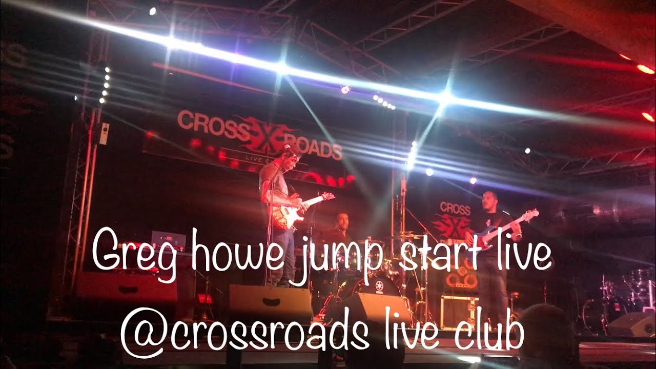 GREG HOWE - JUMP START - LIVE@CROSSROADS LIVE CLUB 10/10/18 - YouTube