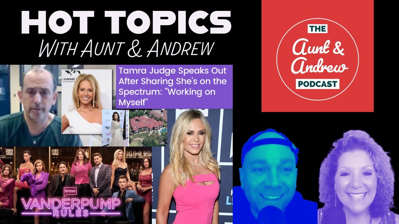 Tamra Judge is NOT on the Spectrum - #BravoTV Hot Topics with the Aunt & Andrew Podcast - YouTube