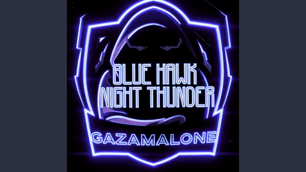Blue hawk night thunder - YouTube