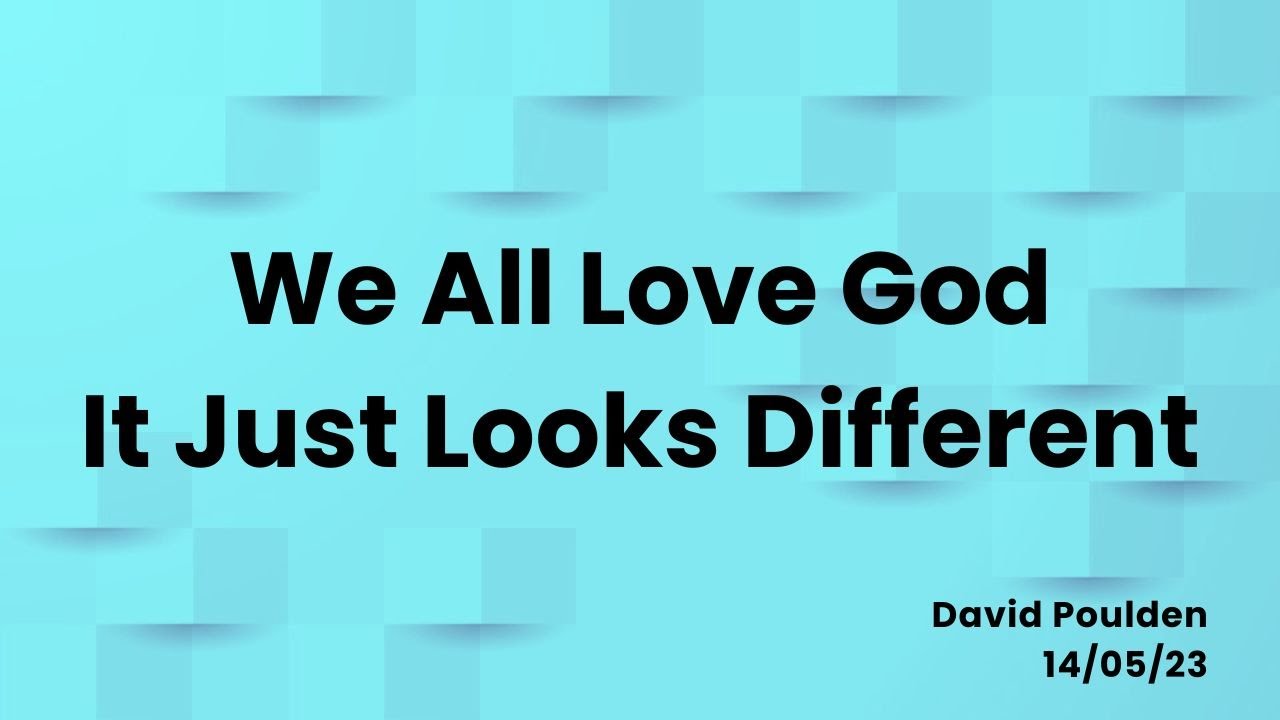 We all Love God, It Just Looks Different - David Poulden | 14-05-23 ...