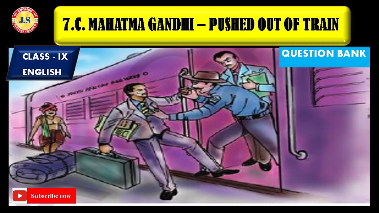 CLASS- IX, ENGLISH // 7 C MAHATMA GANDHI PUSHED OUT OF THE TRAIN ...