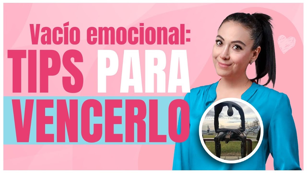 Vacío emocional: tips para resolverlo. - YouTube