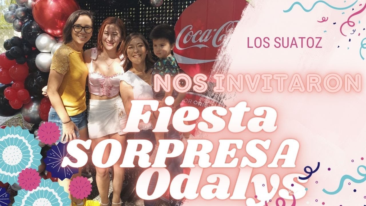 Nos invitaron😱|FIESTA SORPRESA DE ODALYS😍| Los Suatoz 👩‍👩‍👦 - YouTube