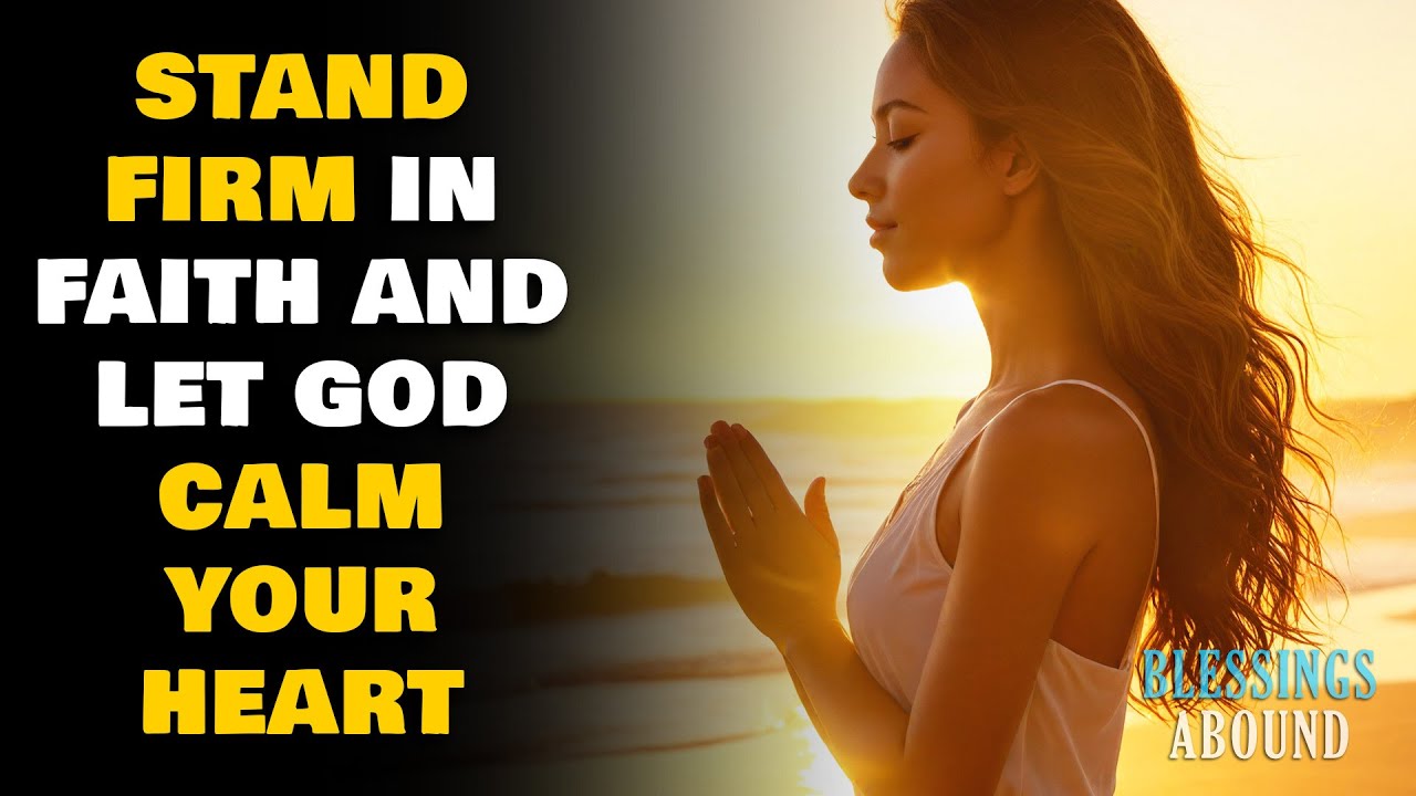 Stand Firm in Faith and Let God Calm Your Heart | Morning Prayer - YouTube