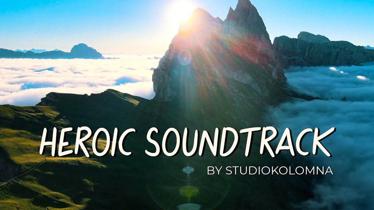 Epic Heroic Soundtrack | Cinematic Dramatic Music | Motivational Music ...