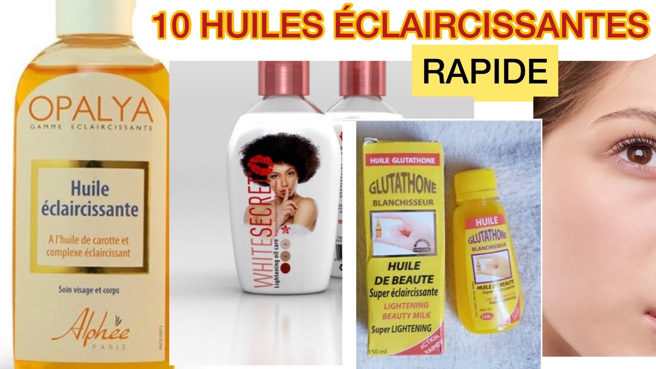 10 HUILES ÉCLAIRCISSANTES RAPIDE et EFFICACE - YouTube