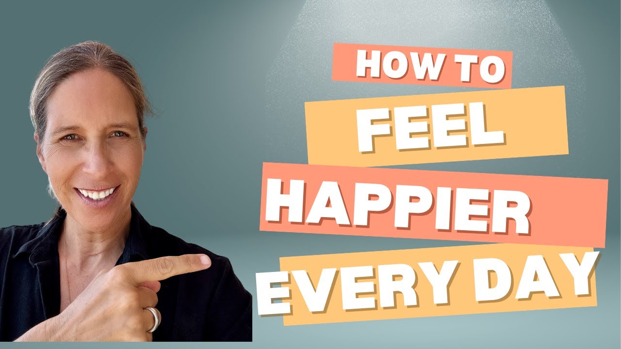 How To Feel Happier Every Day! - YouTube